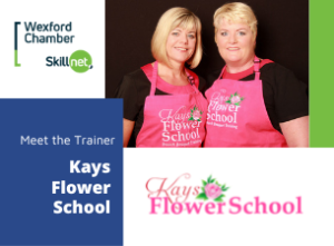 Featured Trainer – Kays Flower School - County Wexford Chamber Skillnet